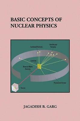 Basic Concepts of Nuclear Physics by Jagadish B Garg (Paperback, 2009 ...