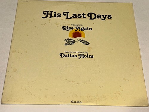 Dallas Holm His Last Days Featuring Rise Again Gospel Music Record ...