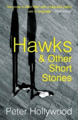 Hawks: & Other Short Stories by Peter Hollywood Book The Fast Free ...
