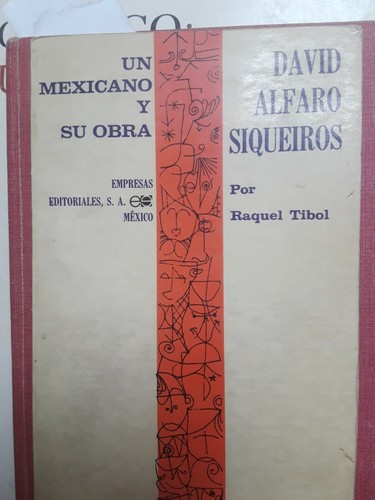 DAVID ALFARO SIQUEIROS. UN MEXICANO Y SU OBRA. RAQUEL TIBOL. MEXICAN ...