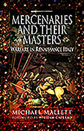 Mercenaries and Their Masters: Warfare in Renaissance Italy by Michael ...
