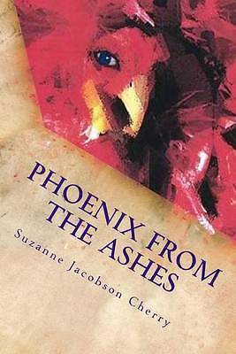 Phoenix from the Ashes by Suzanne Jacobson Cherry (Paperback / softback ...