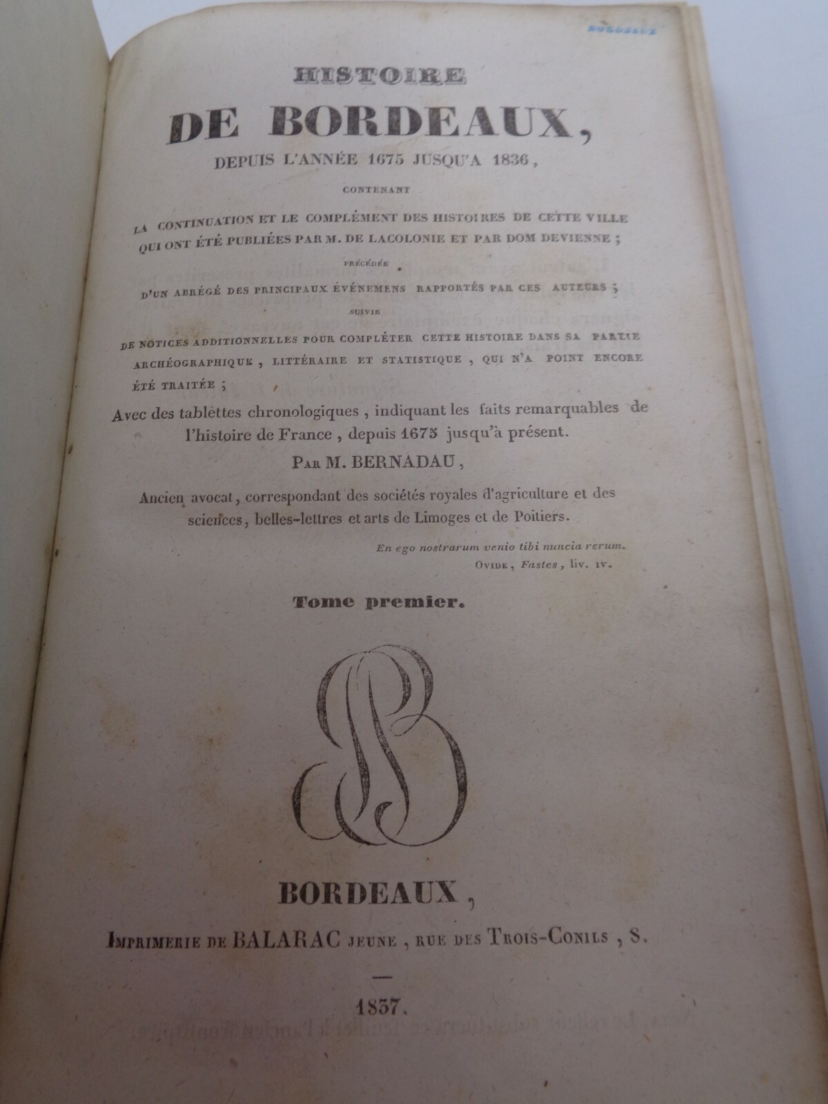 Bernadau: History Bordeaux Depuis Year 1675 up to / Until 1836 Tome 1er ...