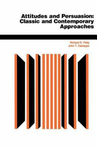 Attitudes and Persuasion : Classic and Contemporary Approaches by ...
