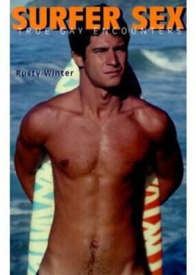 Surfer Sex - New Printing True Gay Encounters by Rusty Winter 9780943595740 | eBay UK