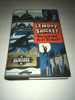 All the Wrong Questions: Who Could That Be at This Hour? 1 by Lemony ...