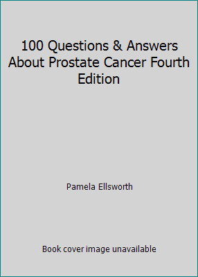 100 Questions & Answers About Prostate Cancer Fourth Edition by Pamela ...