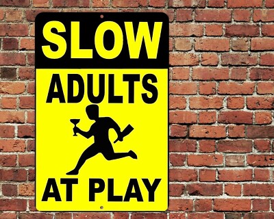 SLOW ADULTS AT PLAY Sign Metal Aluminum 8"x12" Funny Bar Garage ...