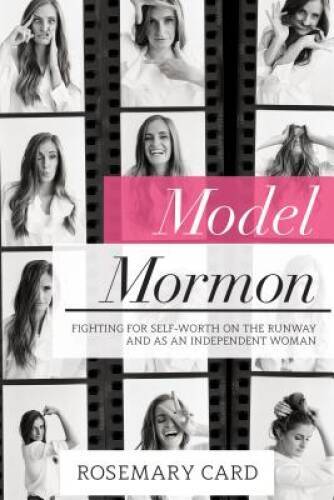 Model Mormon: Fighting for Self-worth on the Runway and As an ...