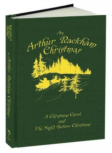 AN ARTHUR RACKHAM CHRISTMAS: A CHRISTMAS CAROL AND THE By Charles ...