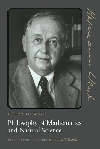 Hermann Weyl Philosophy of Mathematics and Natural Scien (Paperback ...
