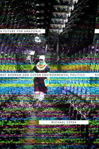 Future for Amazonia : Randy Borman and Cofán Environmental Politics by ...