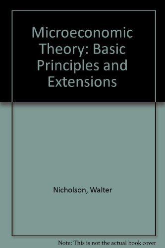 Microeconomic Theory: Basic Principles and Extensions, Walter Nicholson ...