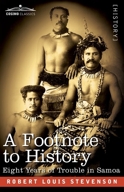 Footnote to History : Eight Years of Trouble in Samoa by Robert Louis ...