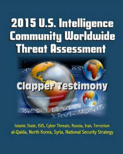 2015 U. S. Intelligence Community Worldwide Threat Assessment - Clapper ...
