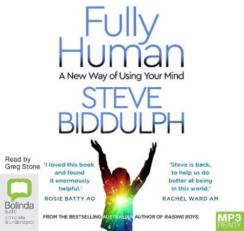 Fully Human: A New Way of Using Your Mind [Audio] by Steve Biddulph ...