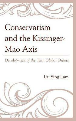 Conservatism and the Kissinger-Mao Axis: Development of the Twin Global ...