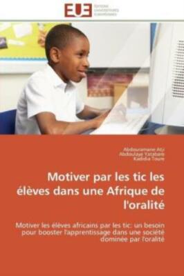 Motiver Par Les Tic Les ?L?Ves Dans Une Afrique De L'oralit? 9786131599514| eBay