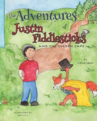 The Adventures of Justin Fiddlesticks: and the golden cape by Hill ...