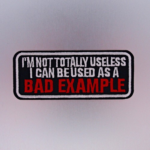 I'm Not Totally Useless Patch —Iron On Badge Embroidered—Bad Example ...