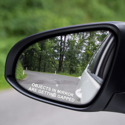 OBJECTS IN MIRROR ARE GETTING GAPPED Funny Decal for Side Mirror ...