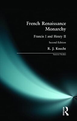 French Renaissance Monarchy: Francis I and Henry I... by Knecht, R. J ...