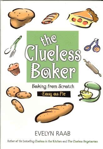 The Clueless Baker : Baking from Scratch - paperback Raab, Evelyn | eBay