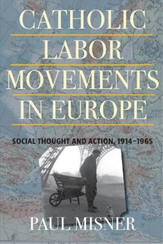 Paul Misner Catholic Labor Movements in Europe (Paperback) (US IMPORT ...