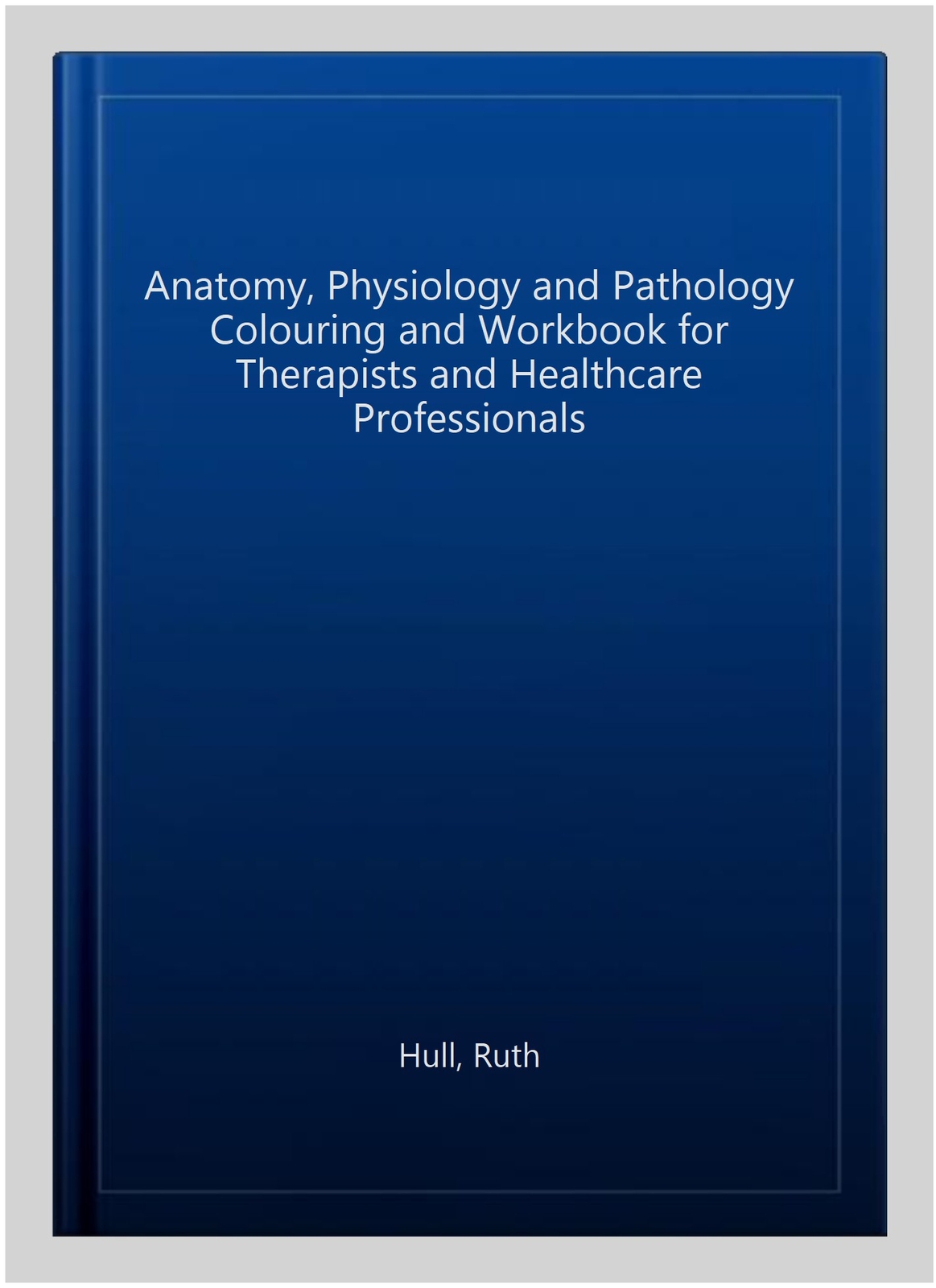 Anatomy, Physiology, and Pathology Workbook, Paperback by Hull, Ruth ...
