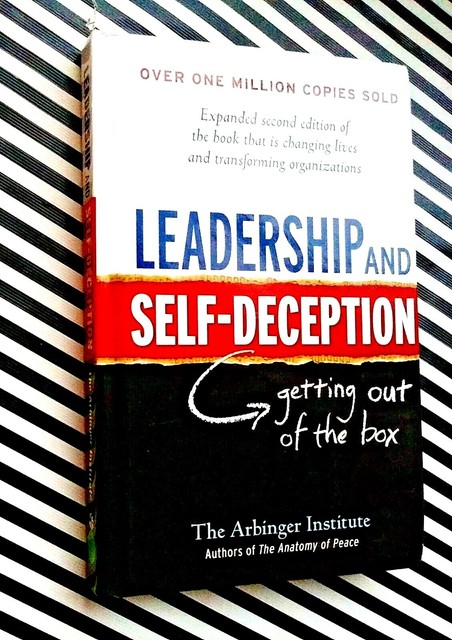 Leadership and Self-Deception : Getting Out of the Box by Arbinger ...