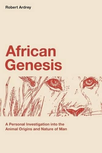 Robert Ardrey African Genesis (Poche) Robert Ardrey's Nature of Man ...
