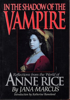 In the Shadow of the Vampire: Reflections from the World of Anne Rice ...