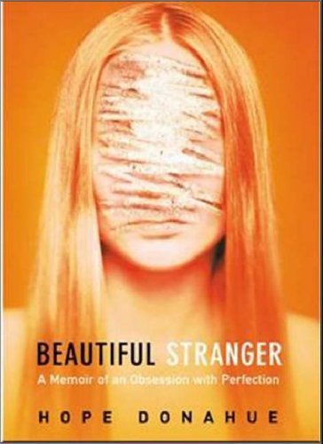 Beautiful Stranger: A Memoir of an Obsession with Perfection By ...