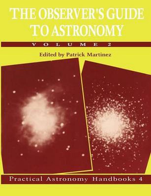 The Observer's Guide to Astronomy: Volume 2 by Martinez, Patrick ...
