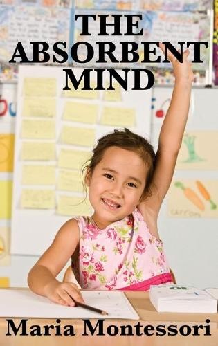 Maria Montessori The Absorbent Mind (Hardback) (UK IMPORT ...