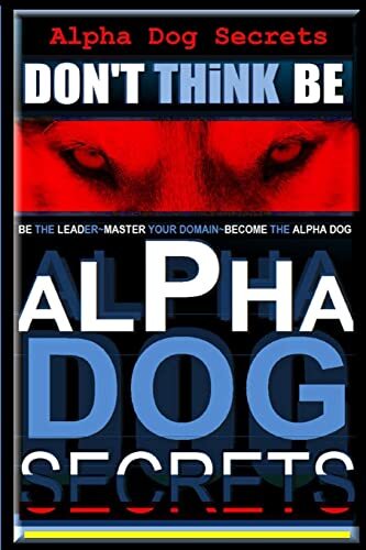 Alpha Dog Secrets | Don't Think,... by Pearce AAA, Mr. Paul Paperback ...