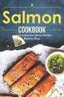 Salmon Cookbook: Creative Delicious Salmon Recipes 9781688124486 Free ...