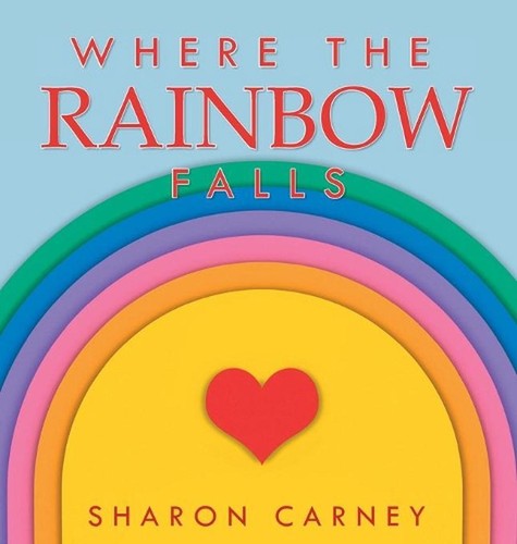 Where the Rainbow Falls by Sharon Carney (English) Hardcover Book ...