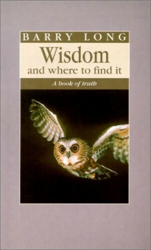 Wisdom and Where to Find It: A Book of Truth by Barry Long Paperback ...