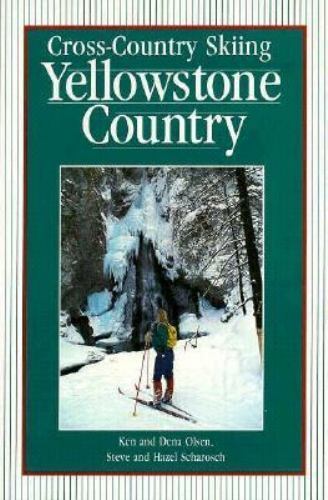 Cross-Country Skiing Yellowstone Country by Ken Olsen, Dena Olsen ...