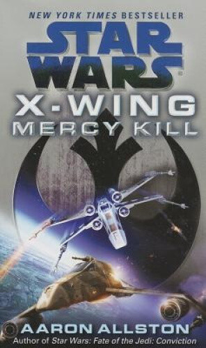 Mercy Kill: Star Wars Legends (X-Wing) (Star Wars: X-Wing - Legends ...