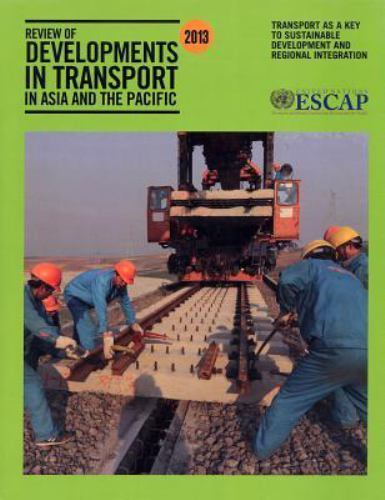 Review of Developments in Transport in Asia and the Pacific 2013 : Transport As a Key to ...