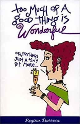Too Much of a Good Thing Is Wonderful Paperback Regina Barreca ...