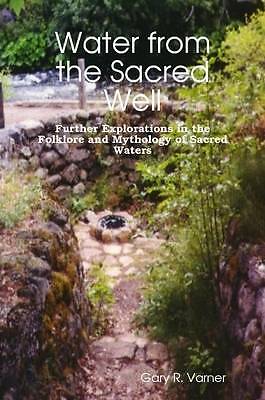 Water from the Sacred Well by writer Gary R. Varner (Paperback, 2010 ...