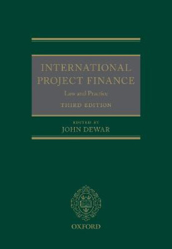 International Project Finance: Law and Practice by John Dewar ...