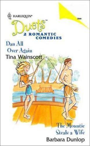 Dan All over Again/The Mountie Steals a Wife by Tina Wainscott and ...