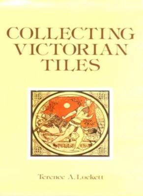 Collecting Victorian Tiles By Terence A. Lockett 9780902028821| eBay