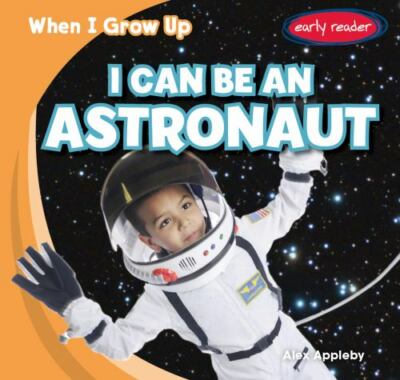 I Can Be an Astronaut by Appleby, Alex 9781482407556 | eBay