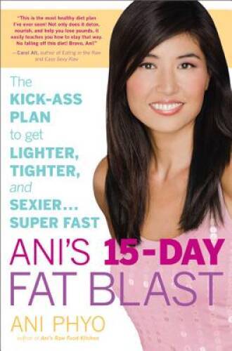 Anis 15-Day Fat Blast: The Kick-Ass Plan to Get Lighter, Tighter ...
