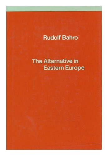 BAHRO, RUDOLF The Alternative in Eastern Europe / Rudolf Bahro ...